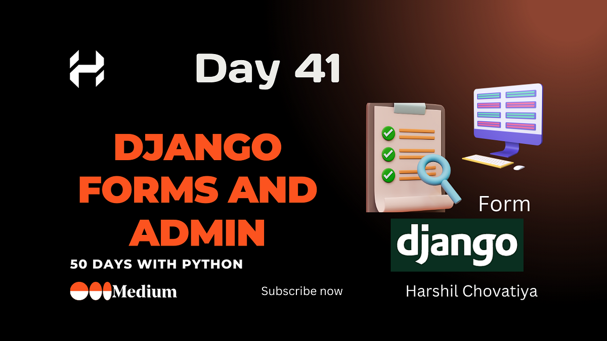 Day 41: Django Forms and Admin. | by Harshil Chovatiya | Medium