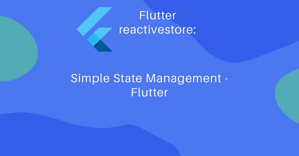 Simple Flutter State Management. A Flutter package reactivestore which ...