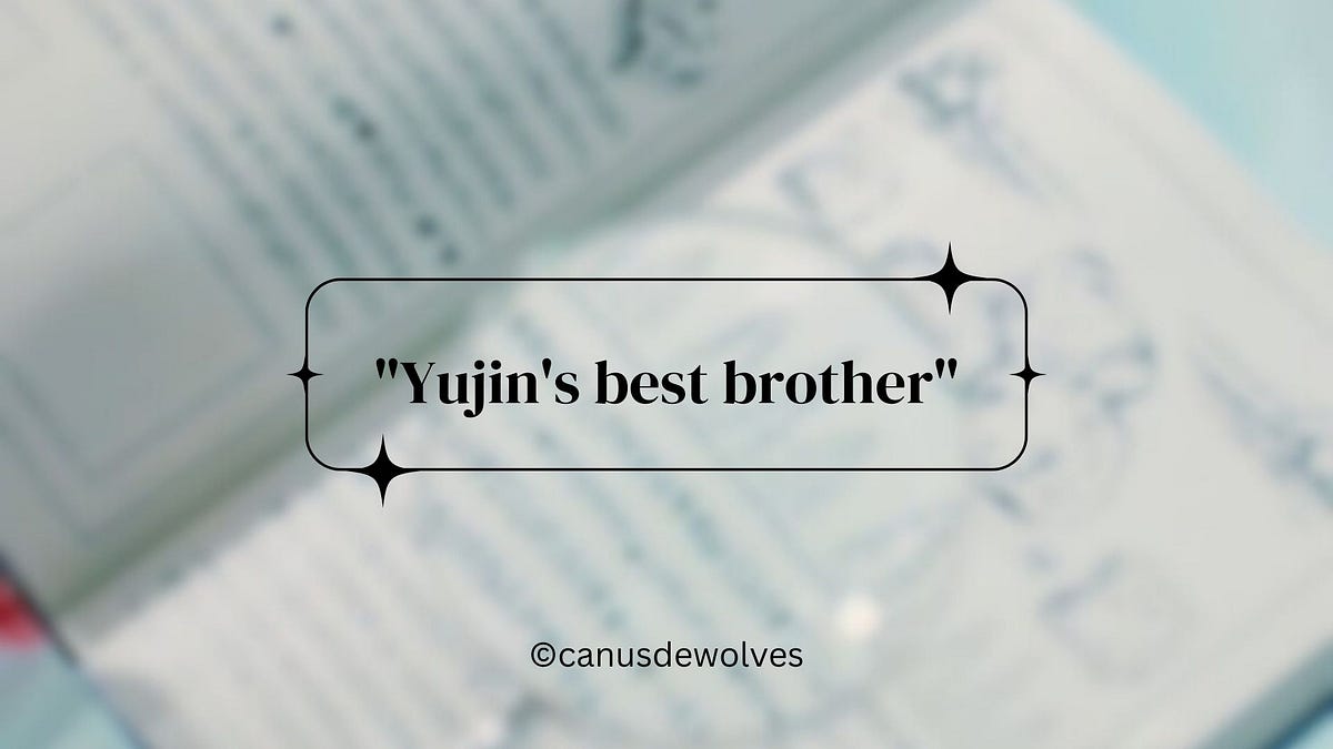 Yujin's Best Brother | by 🔥 | Apr, 2024 | Medium