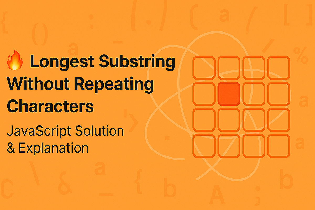 🔥 Longest Substring Without Repeating Characters — JavaScript Solution ...