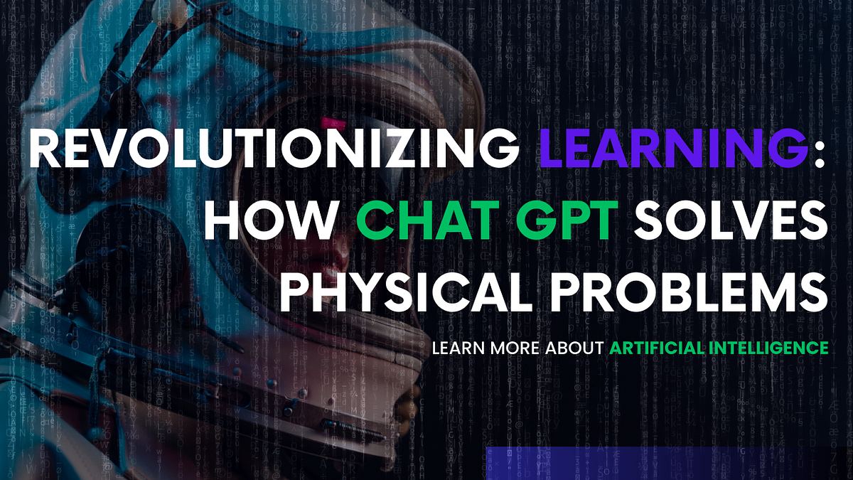 Revolutionizing Learning: How Chat GPT Solves Physical Problems | by Ryan | Oct, 2023 | Medium