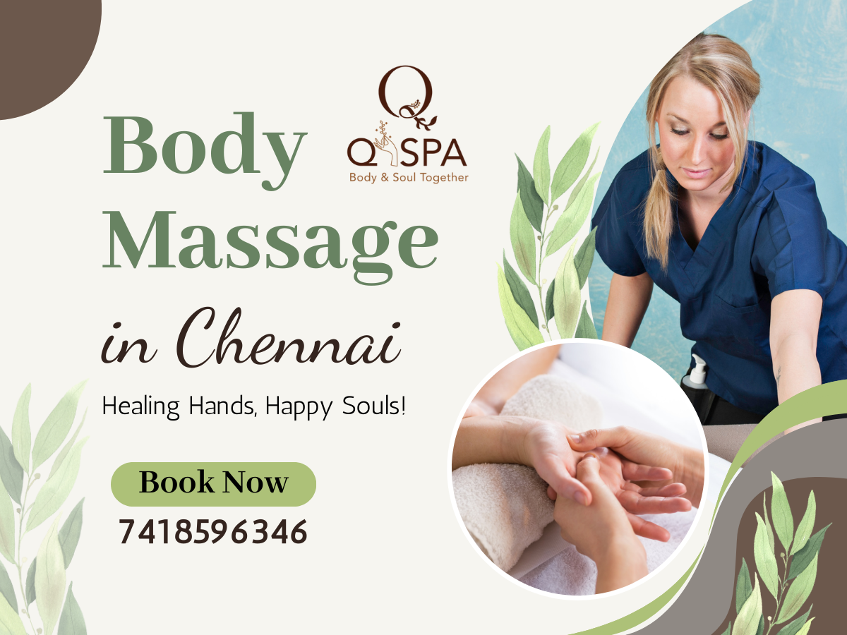 Body Massage In Chennai At Q Spa We Take Pride In Curating A By Qspaofficial Jan 2024