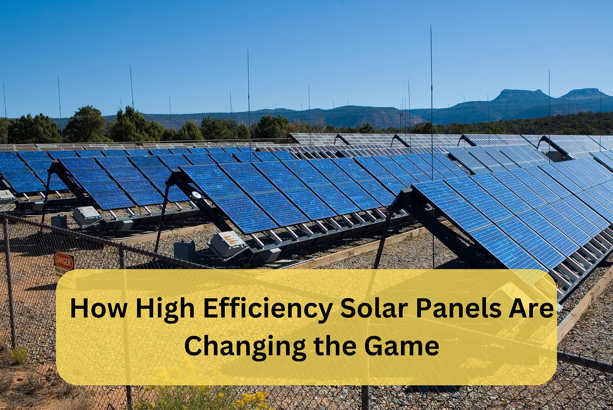 How High Efficiency Solar Panels Are Changing the Game - Compare ...
