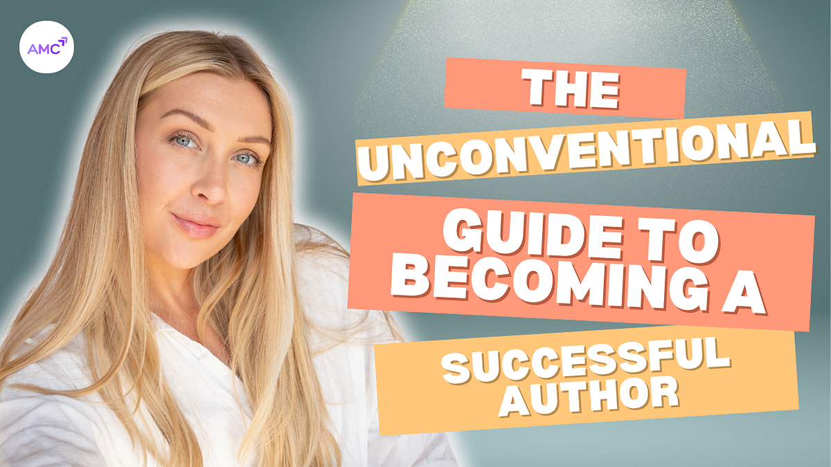 The Unconventional Guide to Becoming a Successful Author | by ...