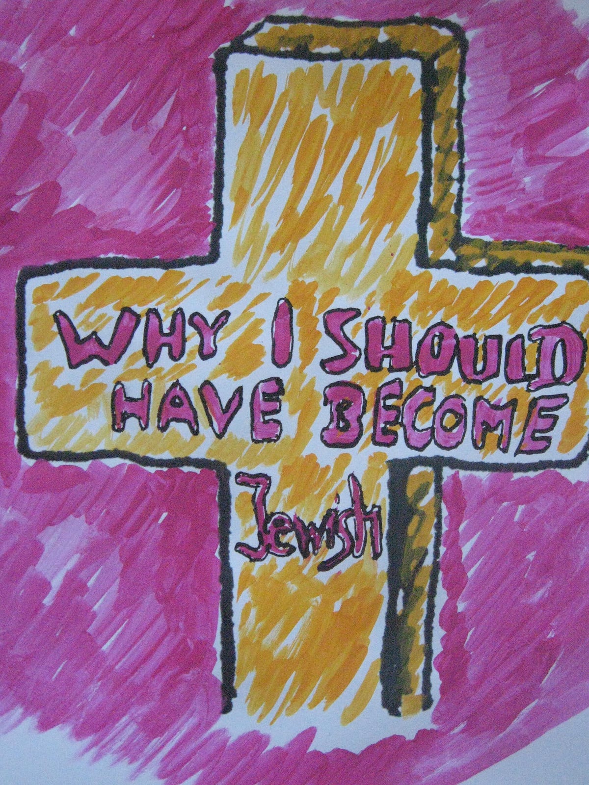 Why I should have become Jewish. At age 23 I wanted to become Jewish ...