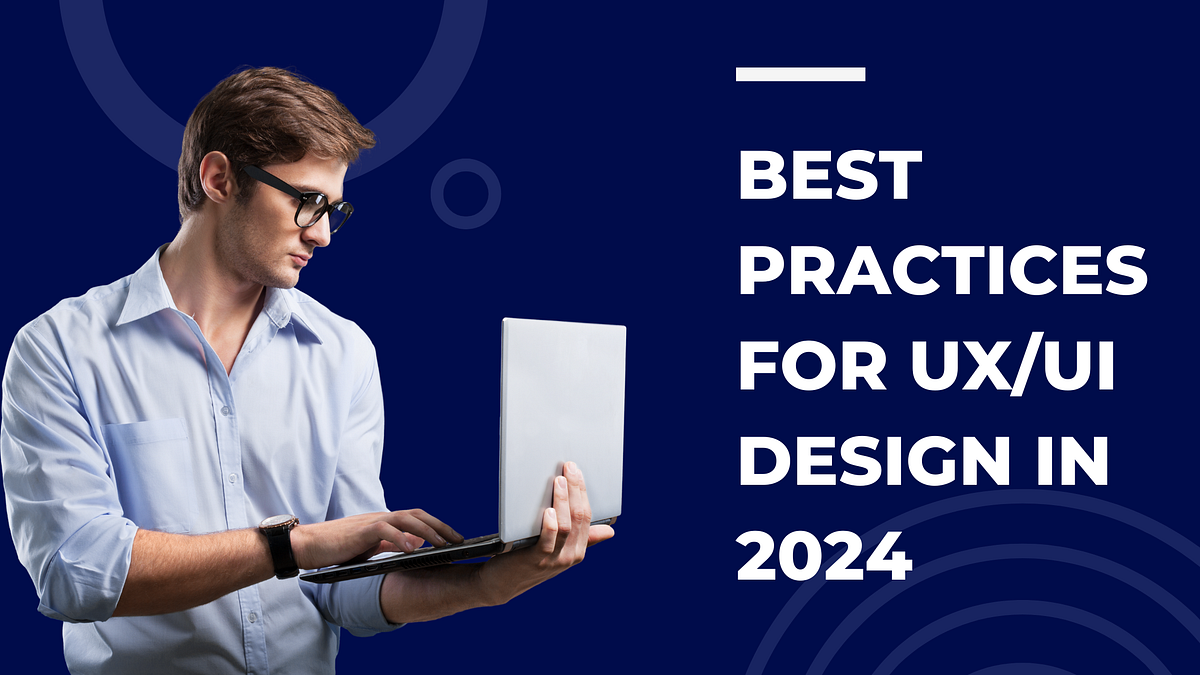 UX/UI Design Best Practices for 2024: Crafting Exceptional User Experiences | by AK Web ...