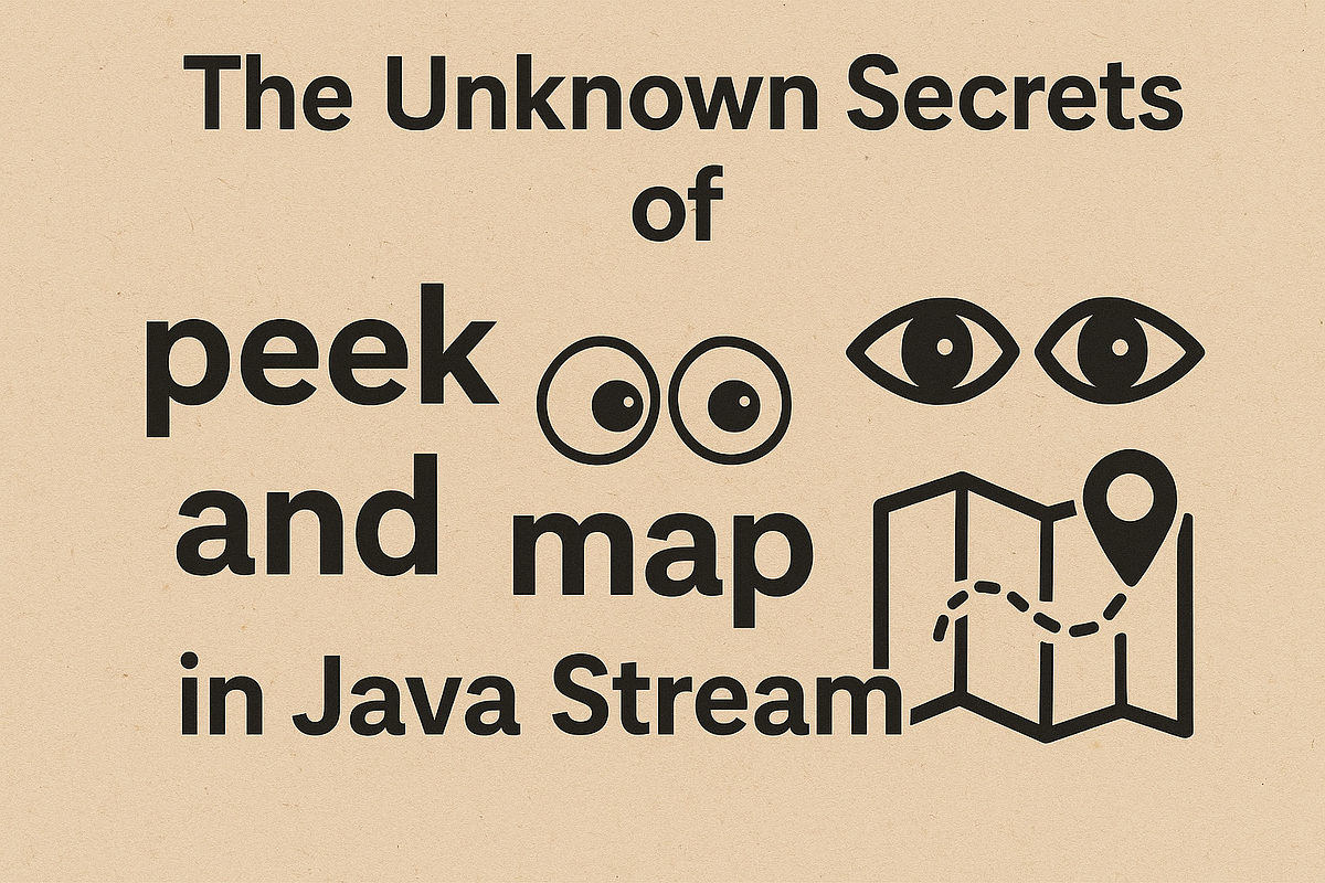 The Unknown Secrets of peek and map in Java Stream | by Umesh Kumar Yadav | Sep, 2025 | Medium