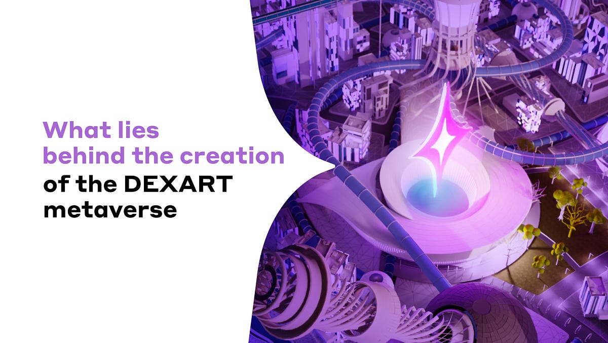 What lies behind the creation of the DEXART metaverse | by DEXART ...