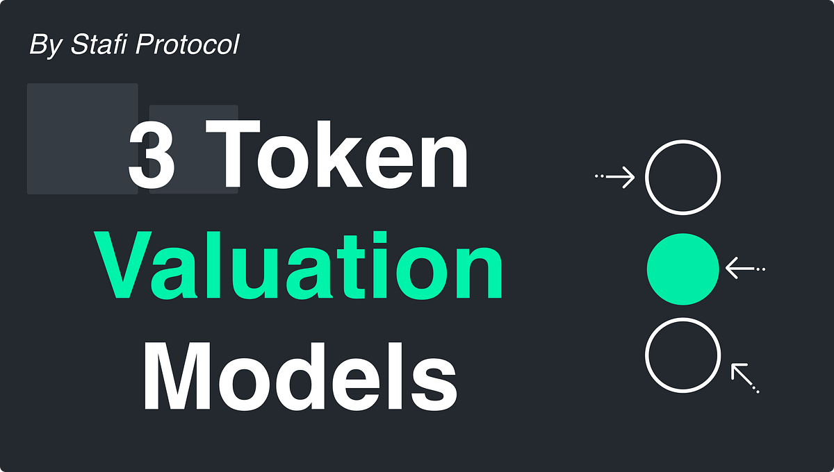 Three Concise and Applicable Token Valuation Models | by StaFi_Protocol ...