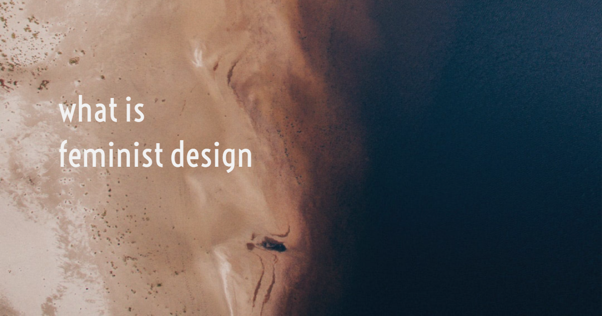 What is feminist design?. We have always worked by the idea that… | by ...