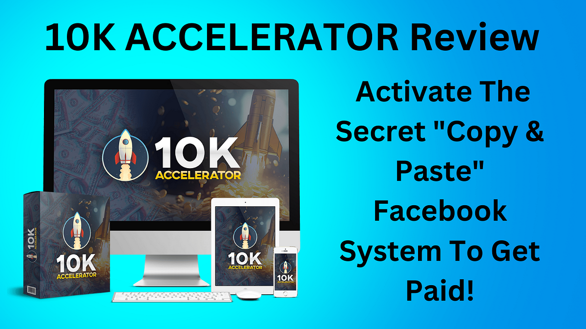 10K ACCELERATOR Review — Activate The Secret “Copy & Paste” Facebook ...