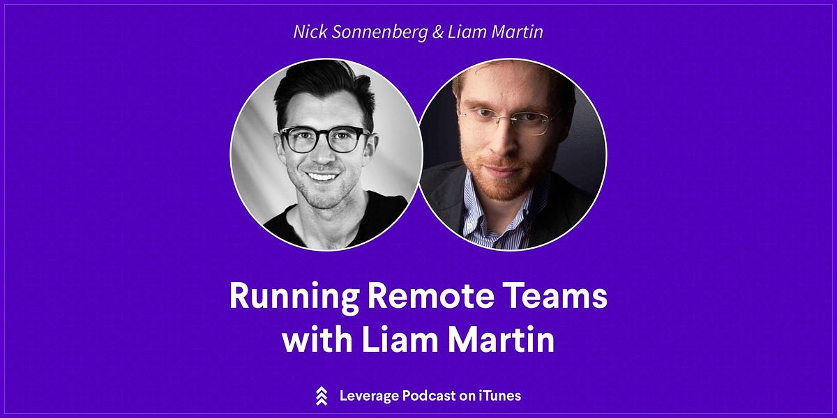 How To Run Remote Teams. Liam Martin is the co-founder of Time… | by ...