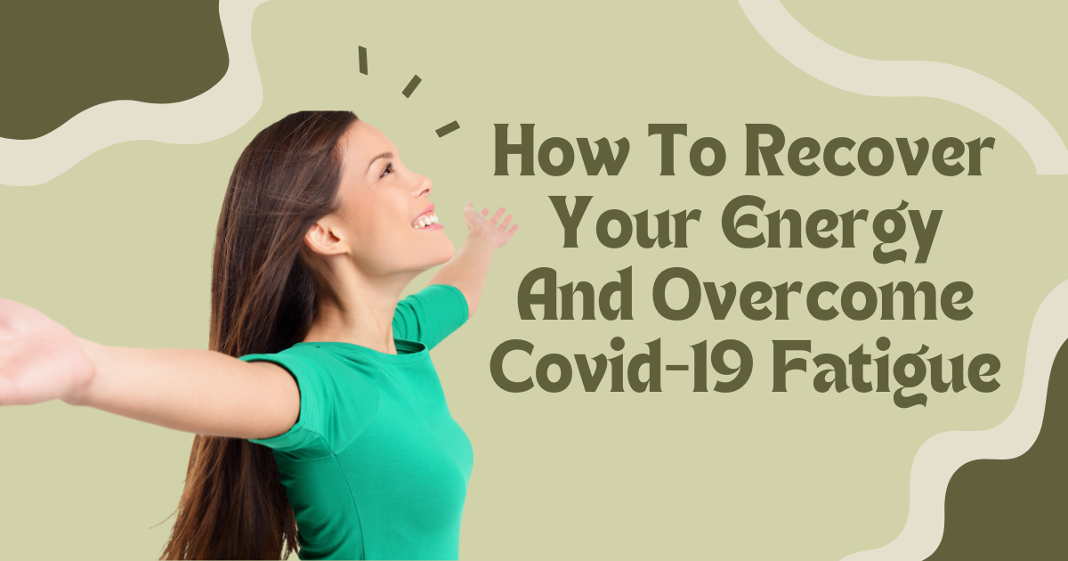 How To Recover Your Energy And Overcome Covid-19 Fatigue | by LifeSouq ...