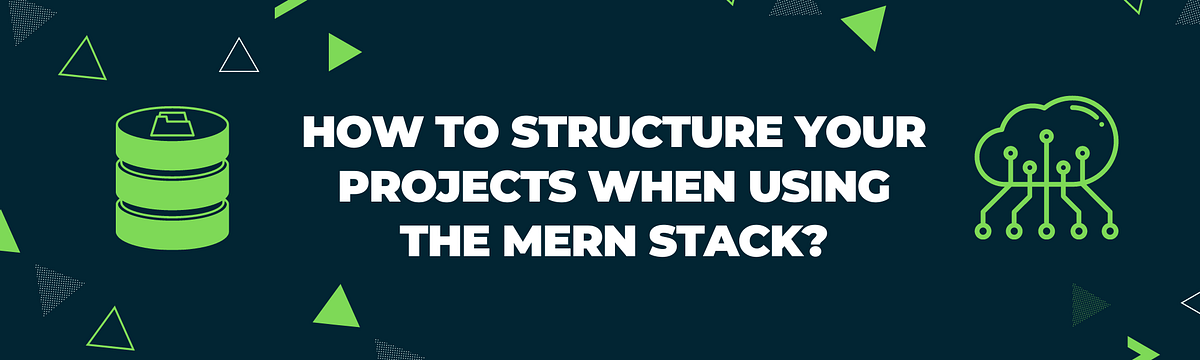 How to structure your projects when using the MERN stack? | by Farihatul Maria | Medium