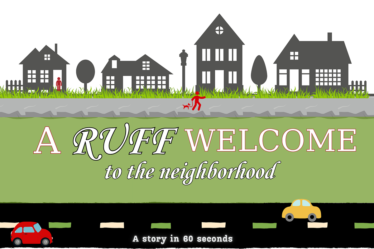 A Ruff Welcome to the Neighborhood: a story in 60 seconds | by The 60 ...