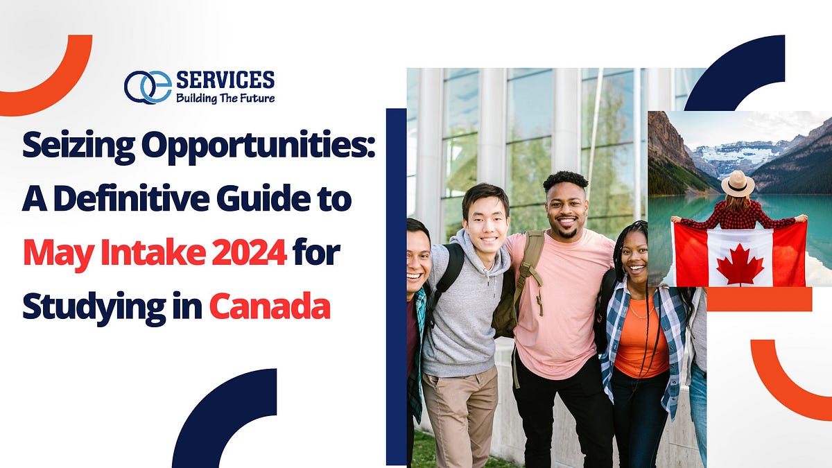 Seizing Opportunities: A Definitive Guide to May Intake 2024 for ...