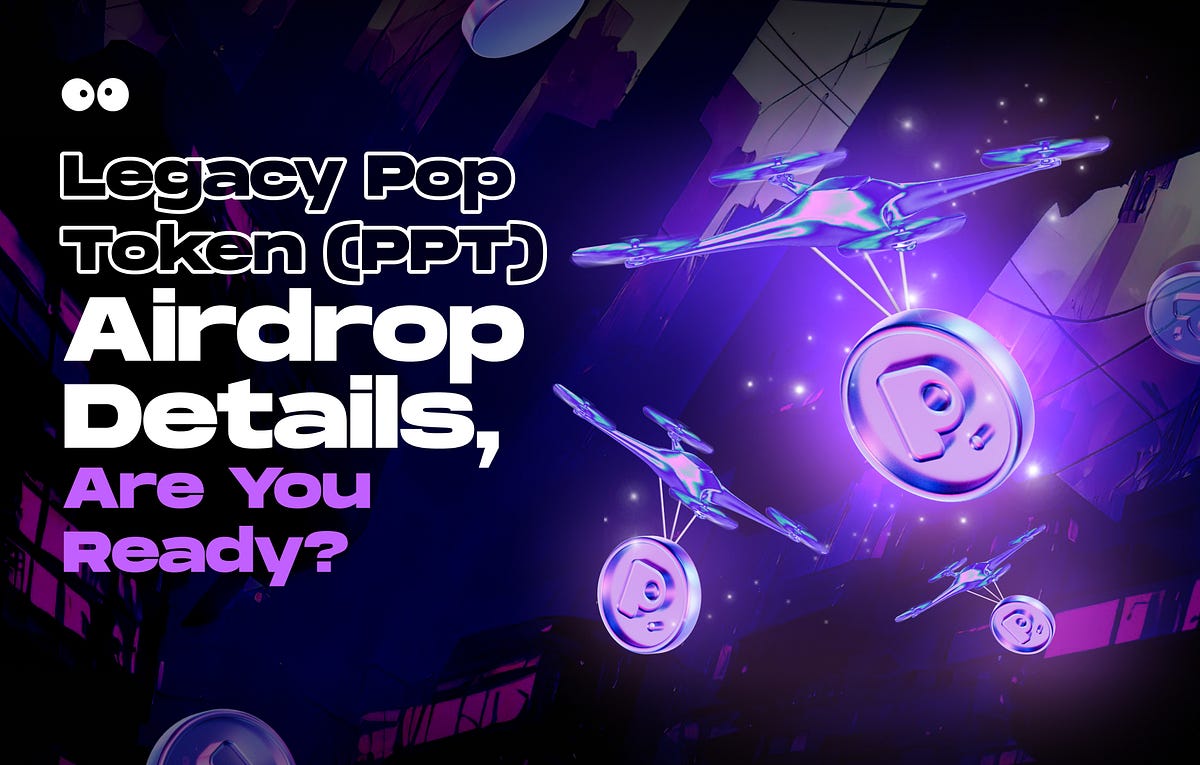Legacy Pop Token (PPT) Airdrop Details, Are You Ready? | by Pop Social ...