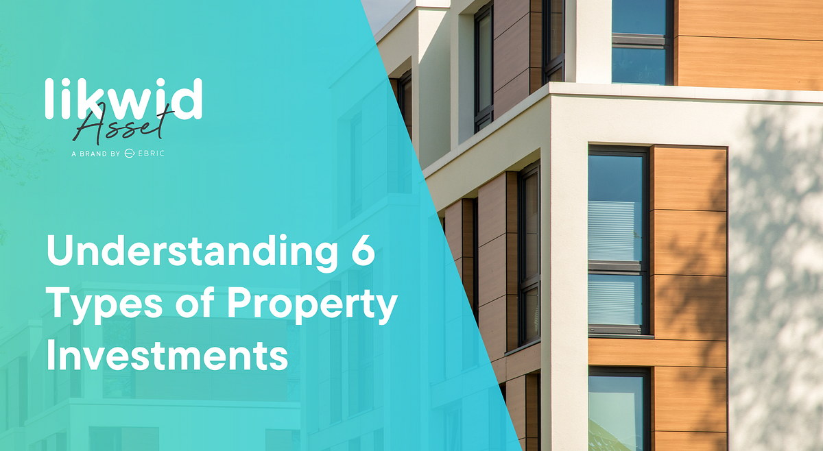 6 Types of Property Investment You Can’t Afford to Ignore | by EBRIC ...