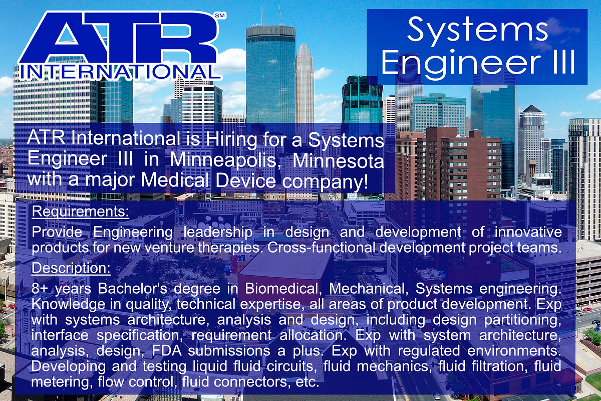 Systems Engineer III. Minneapolis, Minnesota | Medical Device… | by ATR International | Medium