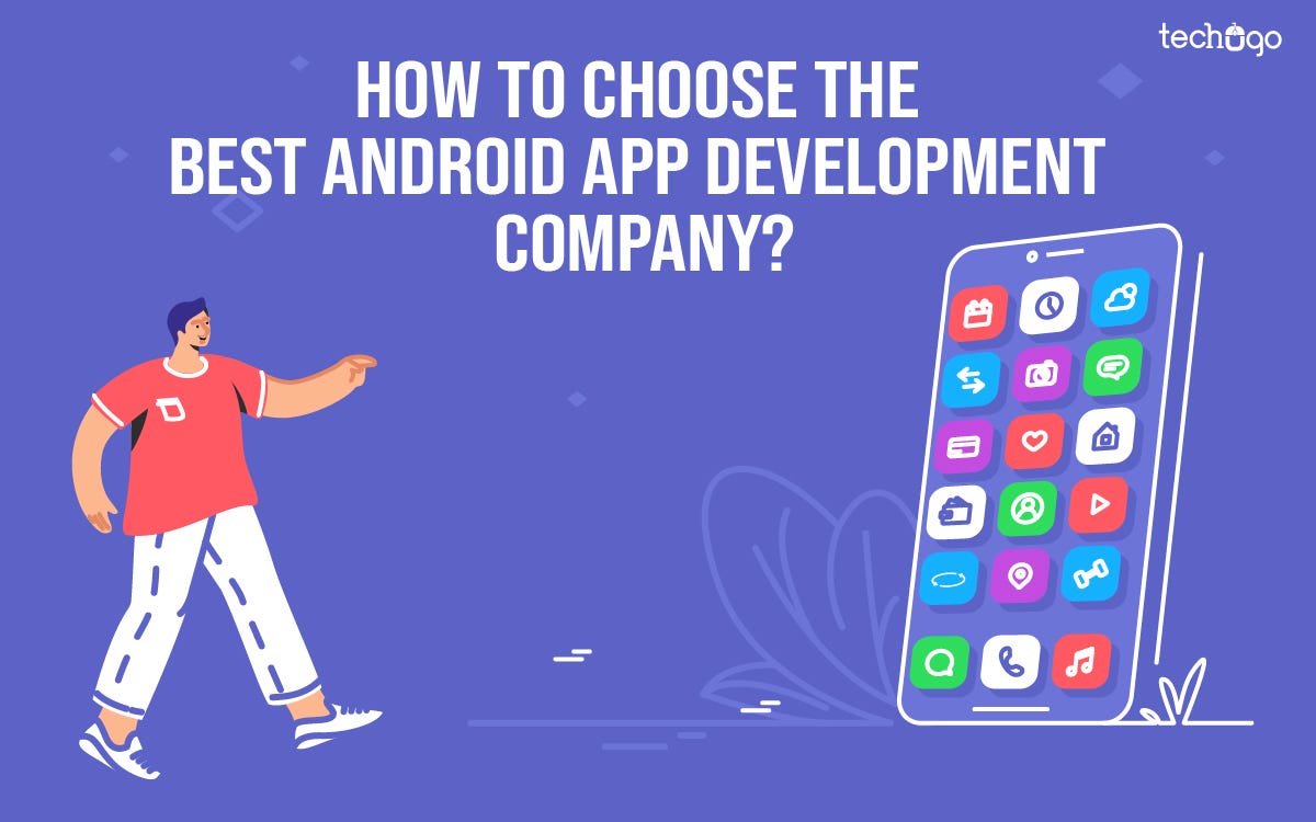 How to Choose the Best Android App Development Company? - Techugo - Medium