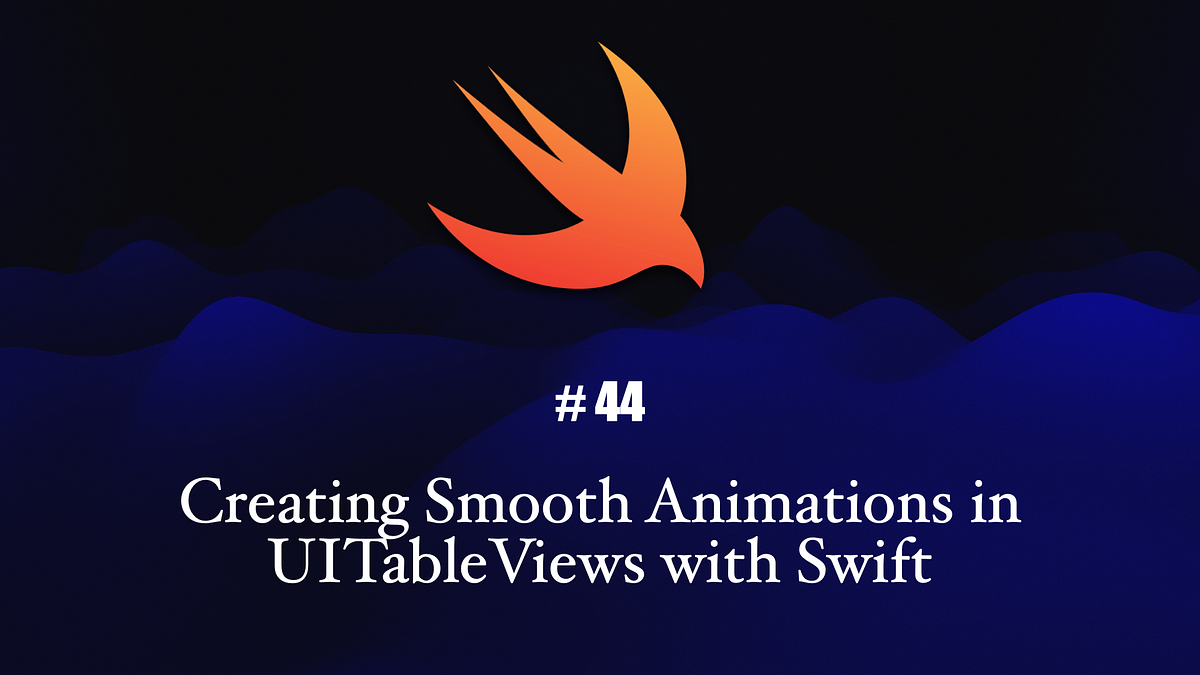 Creating Smooth Animations in UITableViews with Swift | by Mohamed Hamdouchi | Medium