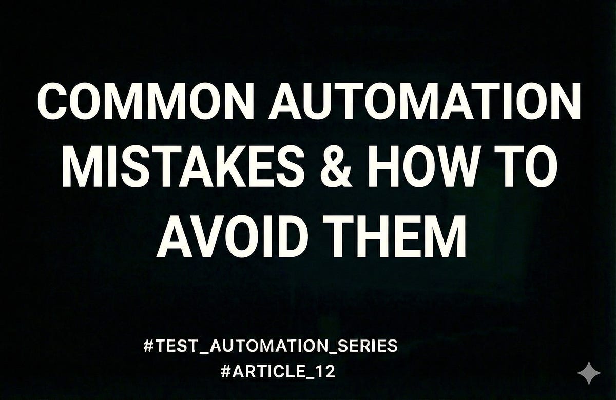 Common Automation Mistakes & How to Avoid Them | by Lakindu De Silva ...