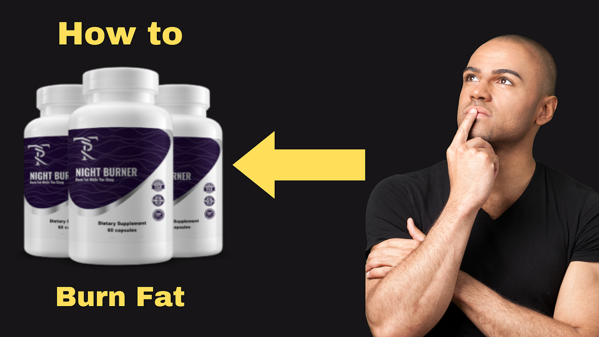 How to Burn Fat in 2023-T.R Night Burner | by Topopinionandtip | Jul ...