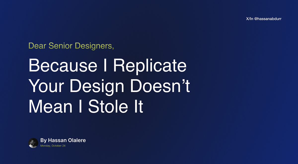 Because I Replicate Your Design Doesn’t Mean I Stole It | by Hassan Olalere | Medium