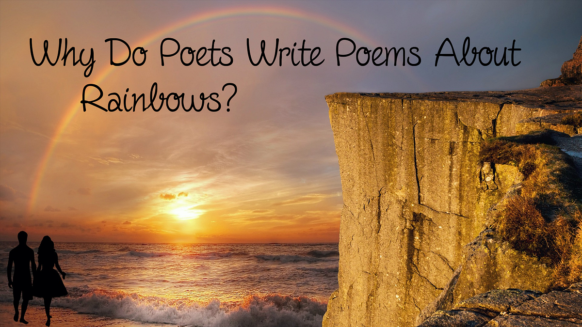 Why Do Poets Write Poems About Rainbows? | by John Hansen PAL | The Hub Publication