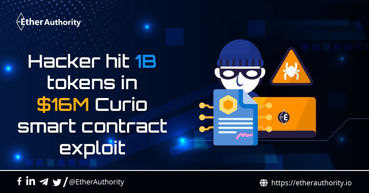 Hacker hit 1B tokens in $16M Curio smart contract exploit | by Sadaf Anjum | EtherAuthority | Medium