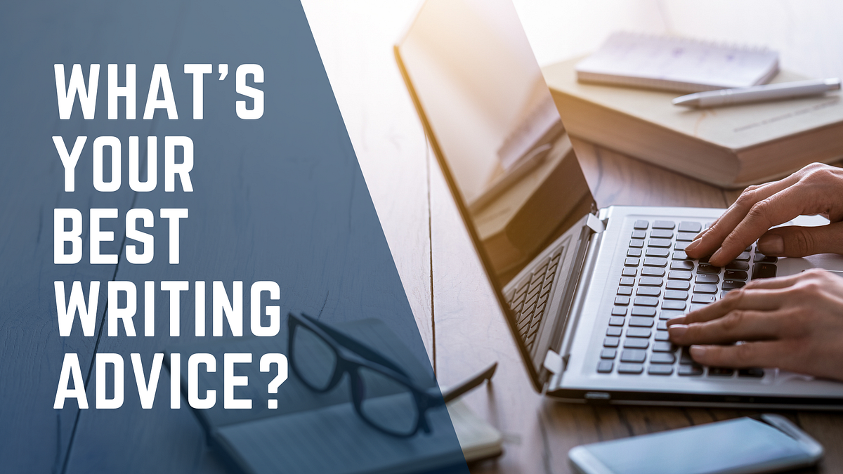 Writers, What’s the One Piece of Advice You’d Give a New Fiction Writer ...