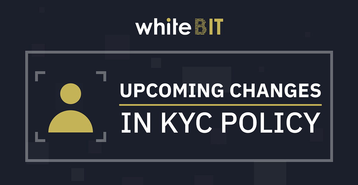 Upcoming changes in KYC policy. Dear users! | by Anna Ratieva | WhiteBIT | Medium