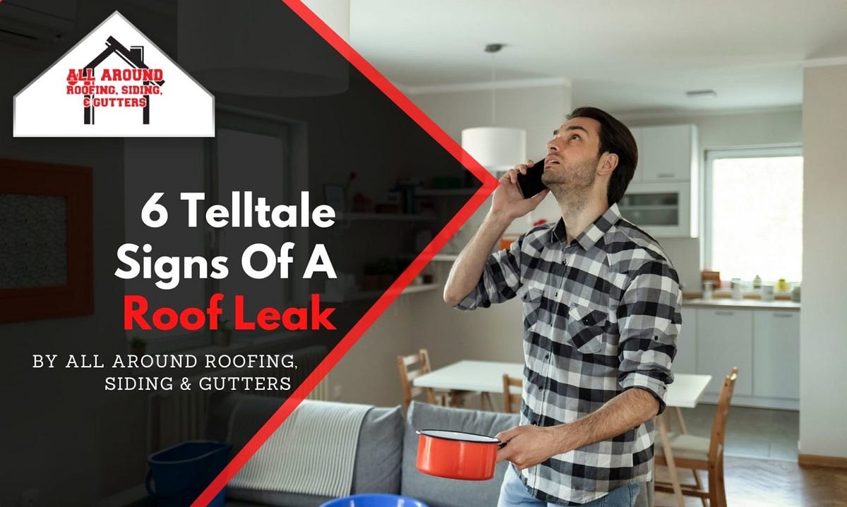 6 Telltale Signs Of A Roof Leak & How To Fix Them - AllAroundRoofing ...