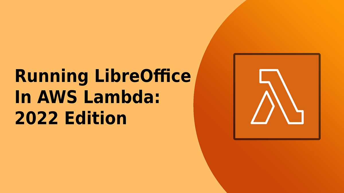Running LibreOffice In AWS Lambda: 2022 Edition, Open-Sourced | by Vlad Holubiev | Shelf ...