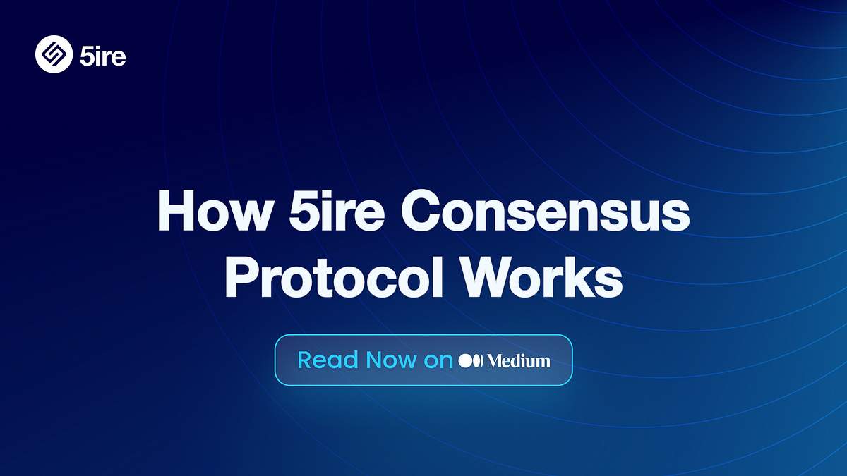 How 5ire Consensus Protocol Works | by 5ireChain | Medium