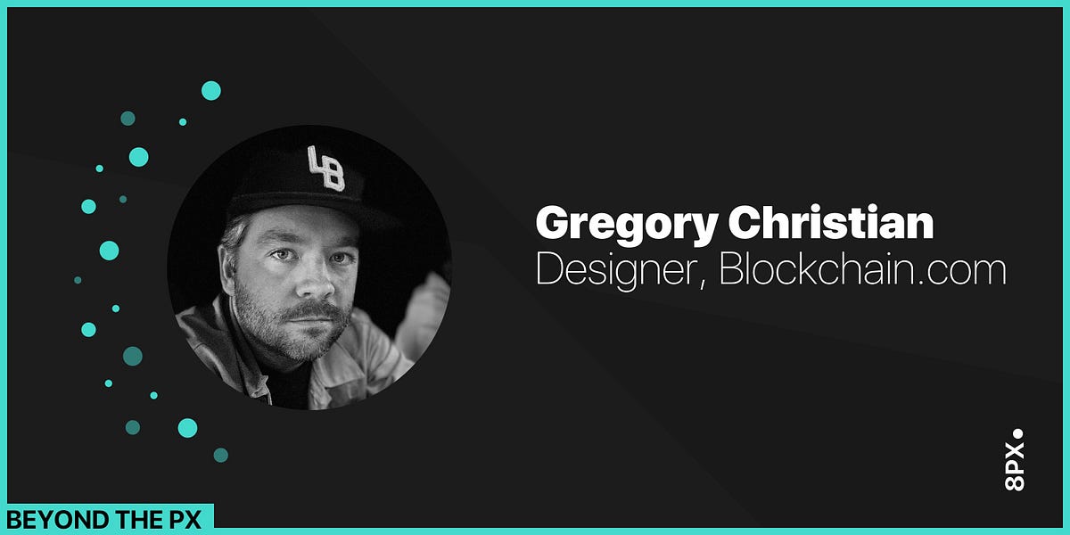Beyond the px — Blockchain’s Gregory Christian on finding your career ...