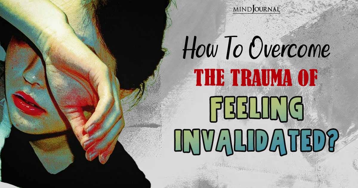 How To Overcome The Trauma Of Feeling Invalidated? | by The Minds ...