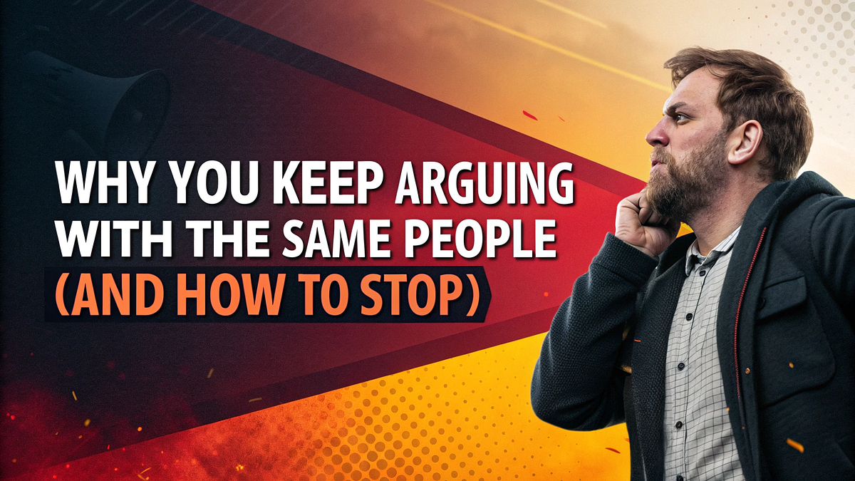 Why You Keep Arguing With the Same People (and How to Stop) | by ...