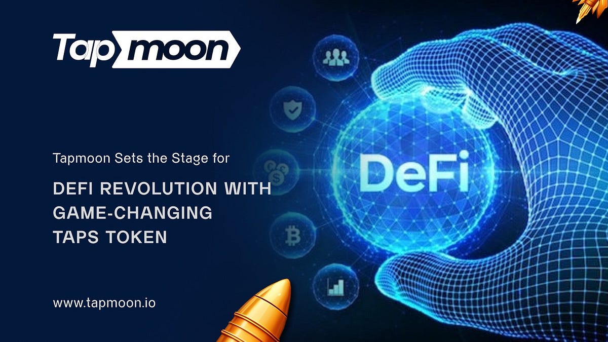 Tapmoon Sets the Stage for a DeFi Revolution with Game-Changing TAPS ...
