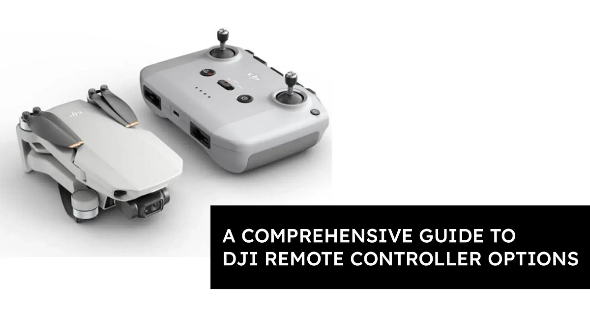 A Comprehensive Guide to DJI Remote Controller Options | by Jetayu ...