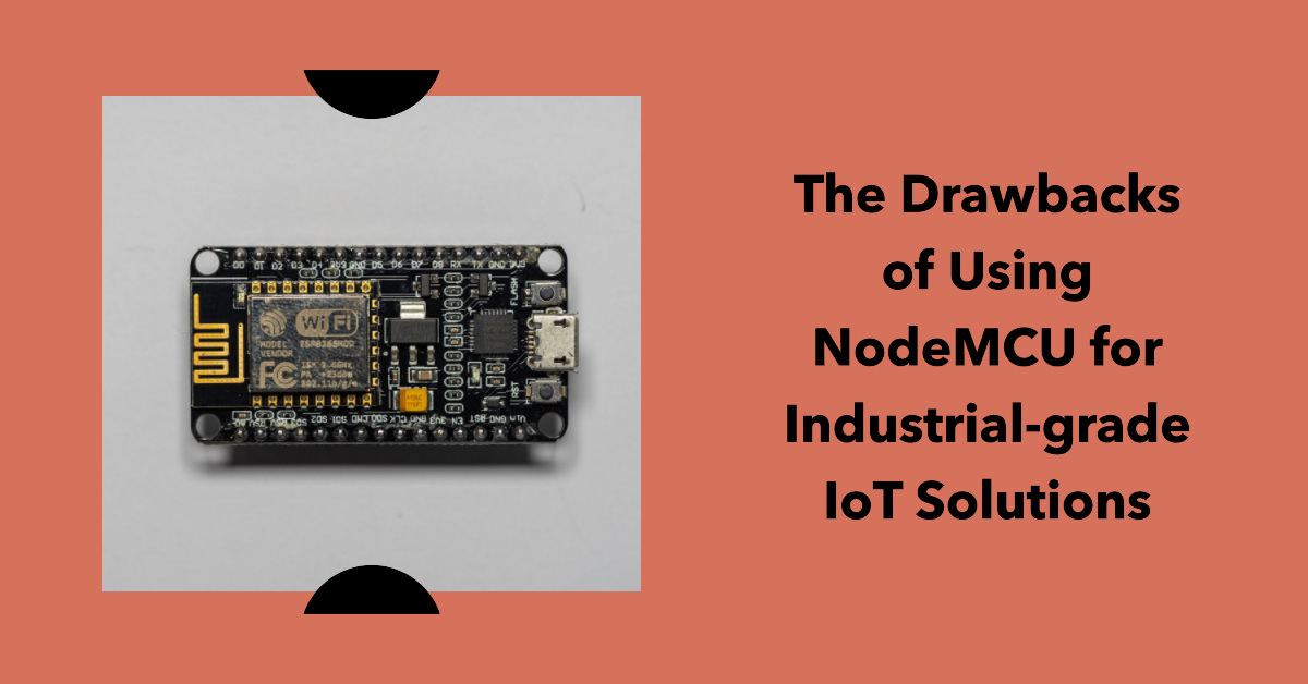 The Drawbacks of Using NodeMCU for Industrial-grade IoT Solutions | by Prgmine | Medium