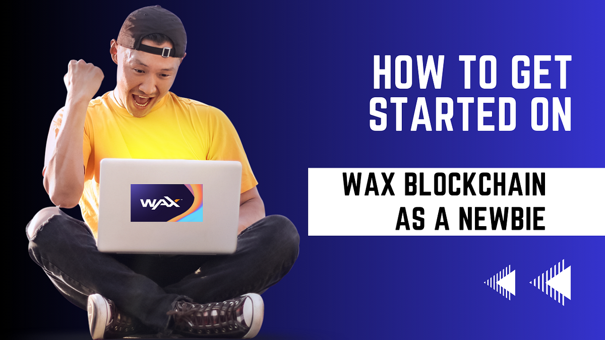 WAX BLOCKCHAIN NEWBIE GUIDE | by Stephcrypt | Medium