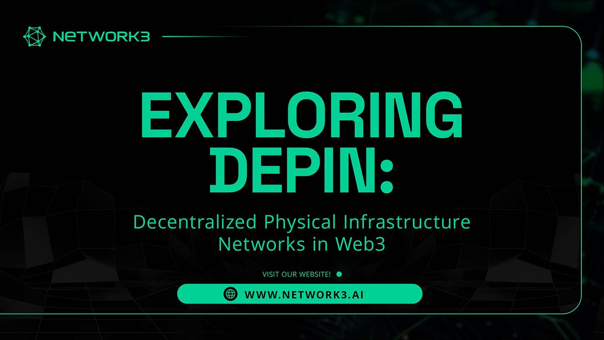 Exploring DePIN: Decentralized Physical Infrastructure Networks in Web3 | by Network3 | Medium
