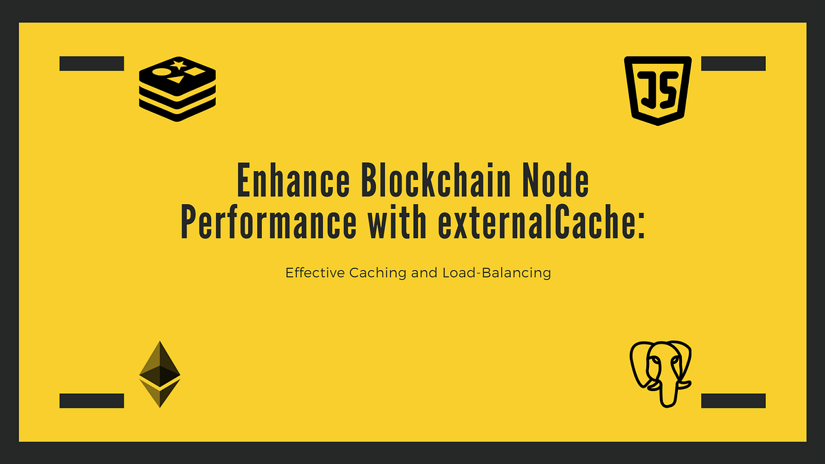 Boosting Blockchain Node Performance with externalCache: A Caching and ... Boosting Blockchain Node Performance with externalCache: A Caching and ...
