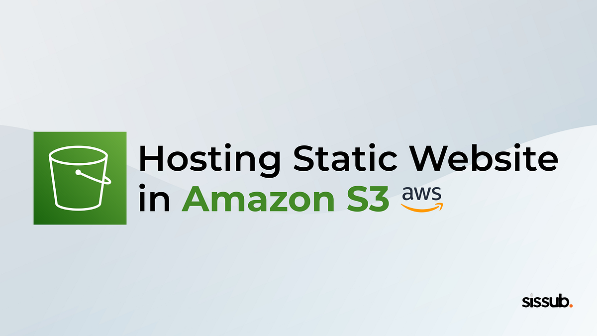 Hosting a Static S3 Site in AWS. What is S3? | by Shishir Subedi ...