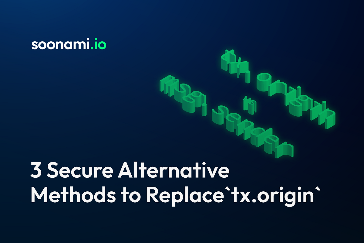 3 Secure Alternative Methods to replace`tx.origin` for solidity developers | by D. H. Mood ...
