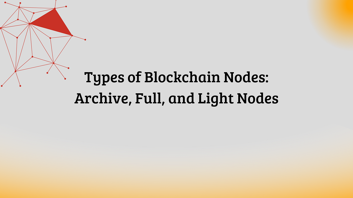 Blockchain Node Türleri: Arşiv, Full ve Light Node’lar | by Ayşen Alahabalı | Medium