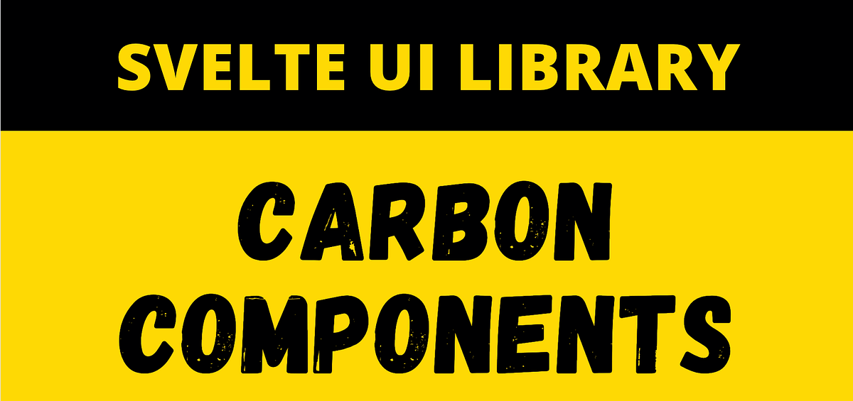 Carbon Components Svelte: UI Library for Svelte | by Chiran Doshi | Medium