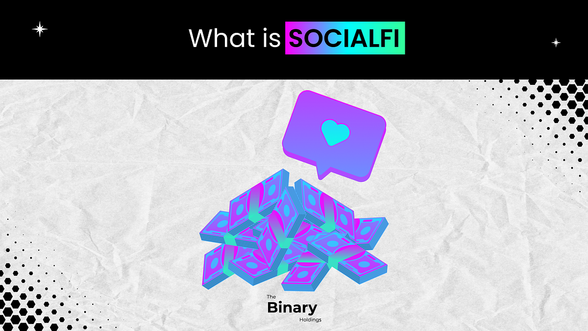 What is SOCIALFI ?. Hey there, crypto enthusiasts and… | by The Binary ...