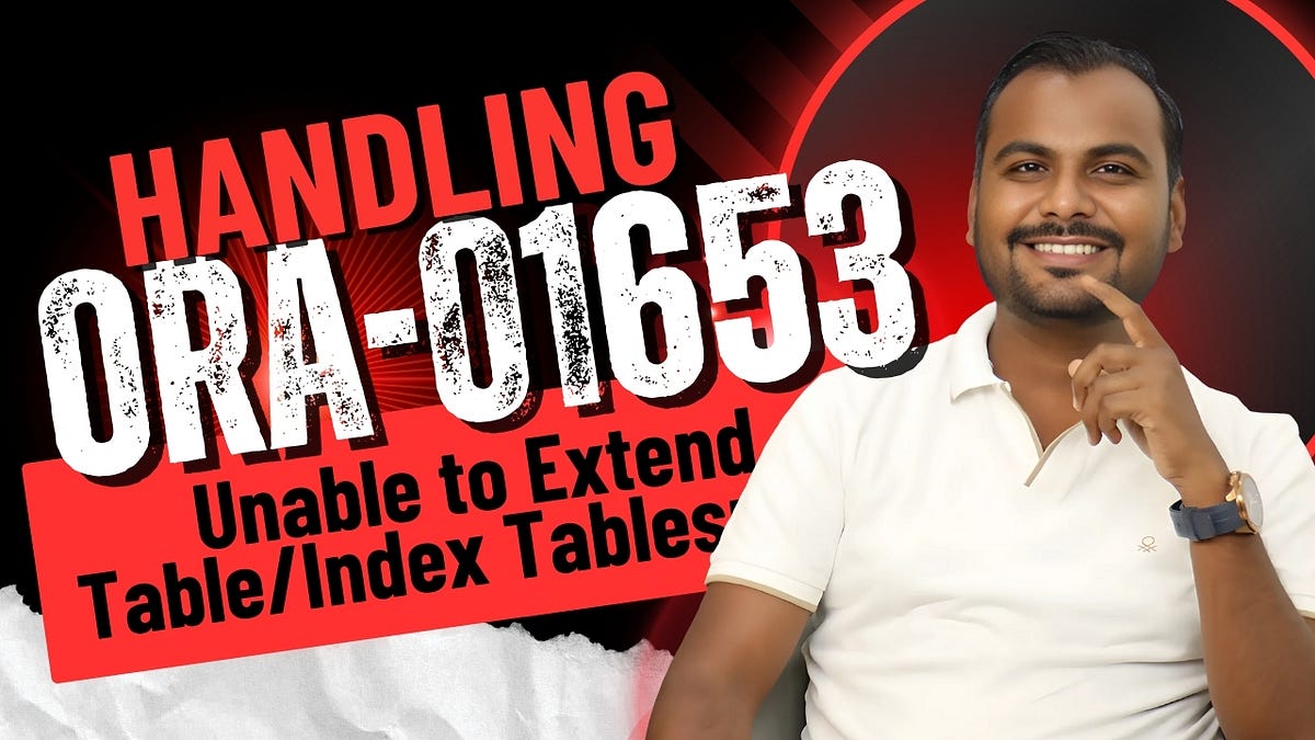 Handling ORA-01653: Unable to Extend Table/Index Tablespace | by ANKUSH THAVALI | Sep, 2025 | Medium